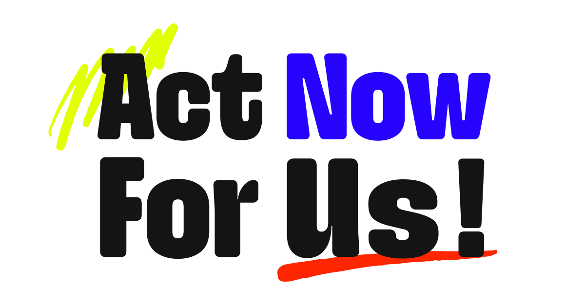 Home - Act Now For Us